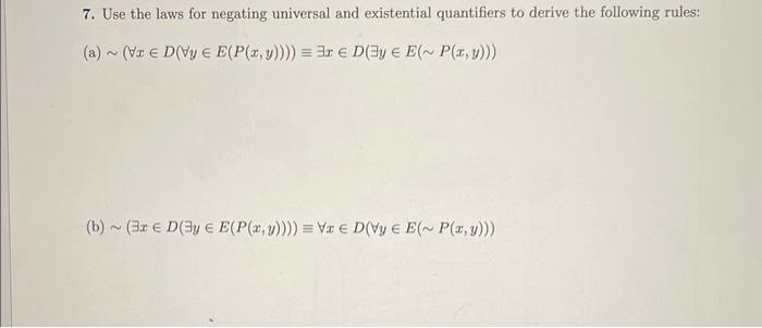 Solved 7. Use the laws for negating universal and | Chegg.com