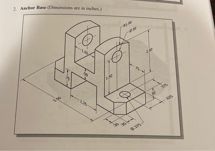 Solved 2. Anchor Base (Dimensions are in inches.) | Chegg.com