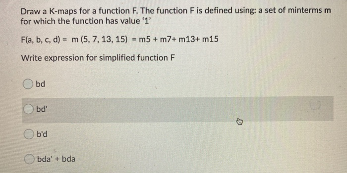Solved Draw a K-maps for a function F. The function F is | Chegg.com