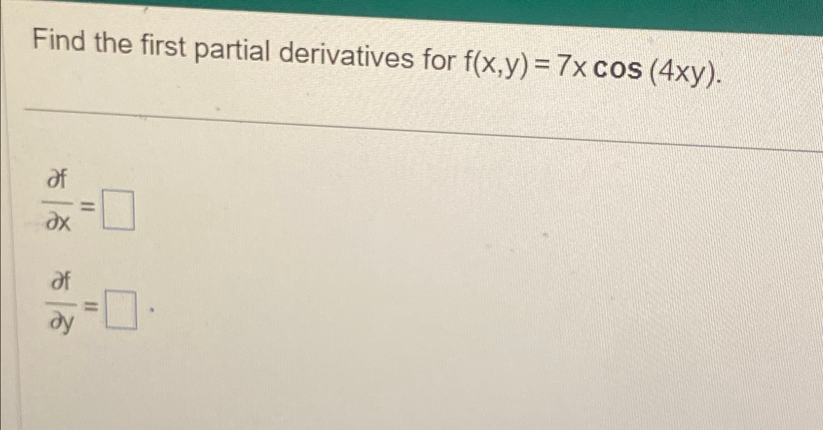Solved Find the first partial derivatives for | Chegg.com