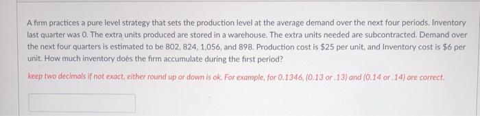 Solved A firm practices a pure level strategy that sets the | Chegg.com