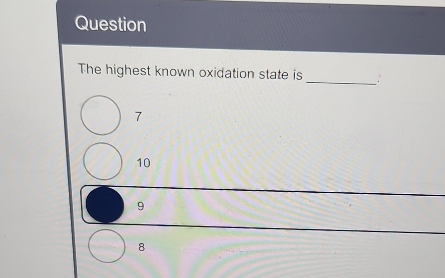 Solved QuestionThe highest known oxidation state is | Chegg.com