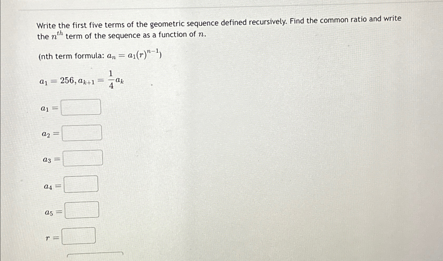 Solved Write the first five terms of the geometric sequence | Chegg.com