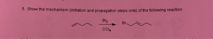Solved 5. Show the mechanism (initiation and propagation | Chegg.com