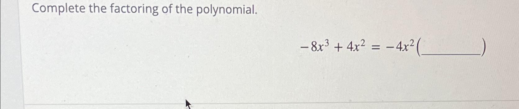 Solved Complete the factoring of the | Chegg.com