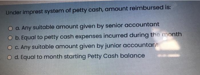 Solved Under imprest system of petty cash, amount reimbursed | Chegg.com