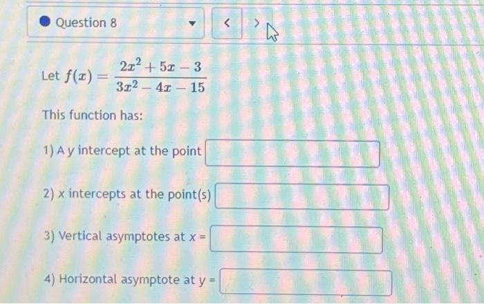 Solved Let f(x)=3x2−4x−152x2+5x−3 This function has: 1) A y | Chegg.com