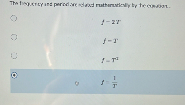 Solved The frequency and period are related mathematically | Chegg.com