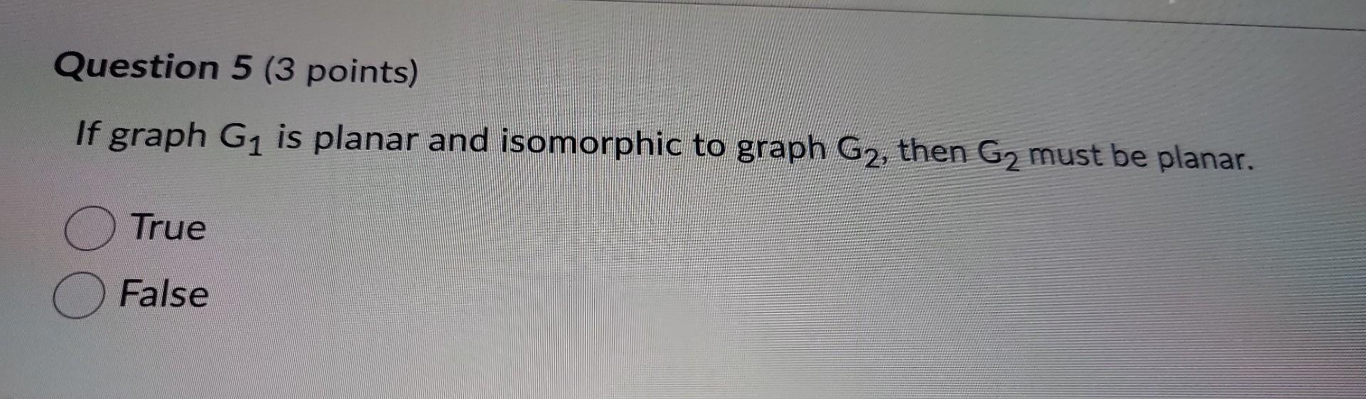 Solved If graph G1 is planar and isomorphic to graph G2, | Chegg.com