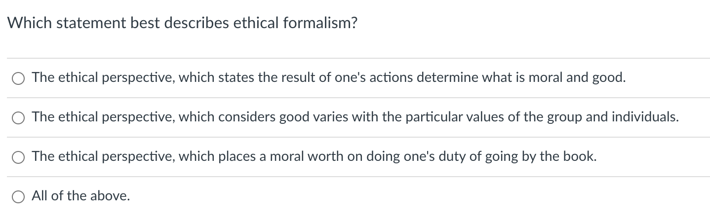 Solved Which statement best describes ethical formalism?The | Chegg.com