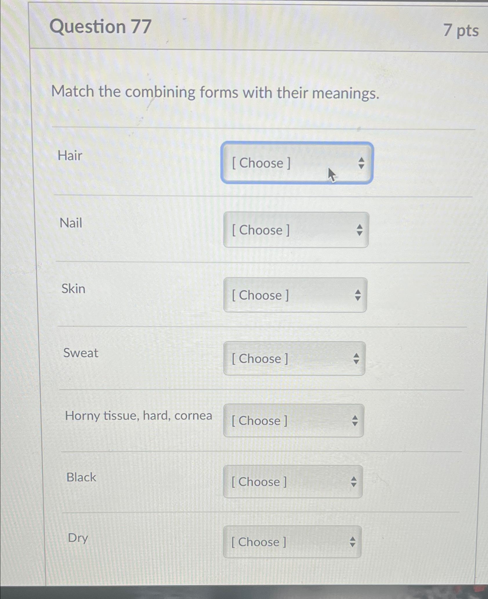 Solved Question 777ptsMatch the combining forms with their | Chegg.com