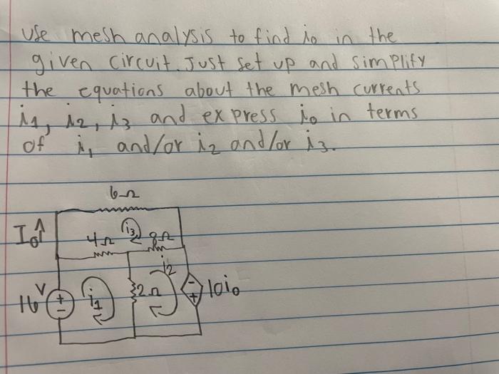 Solved Use mesh analysis to find i0 in the given circuit. | Chegg.com