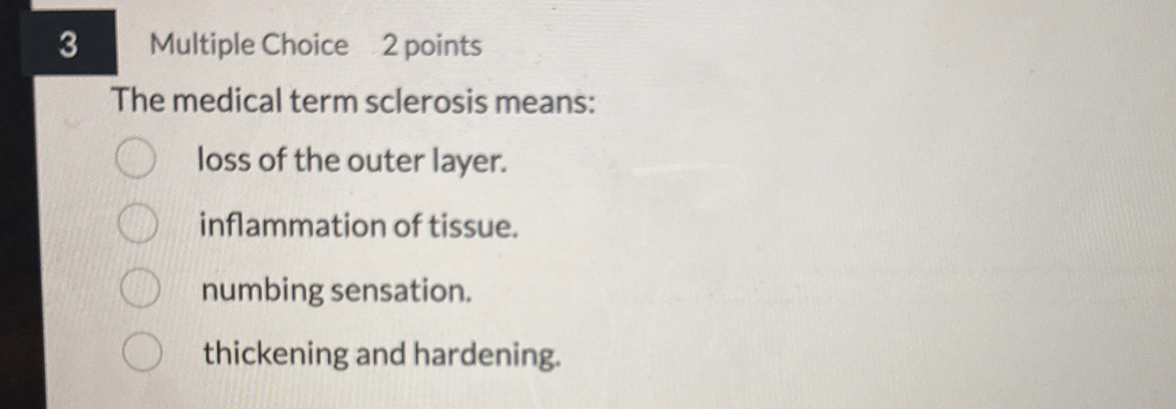 Solved 3Multiple Choice2 ﻿pointsThe medical term sclerosis | Chegg.com