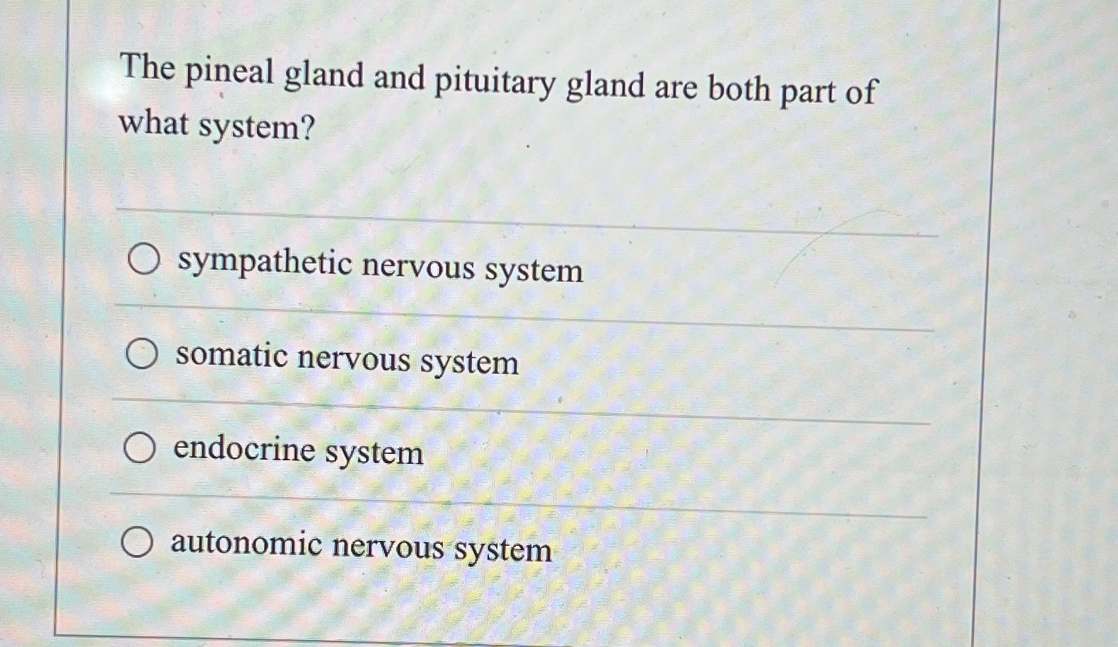 Solved The pineal gland and pituitary gland are both part of | Chegg.com