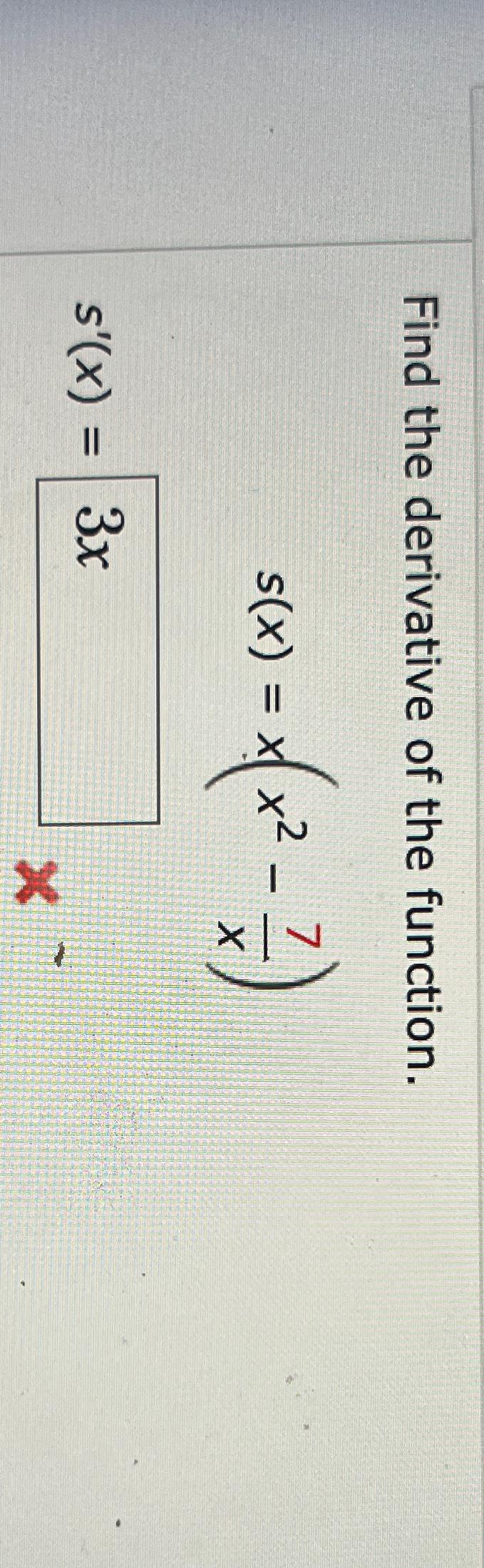 Find the derivative of the function.s(x)=x(x2-7x) | Chegg.com