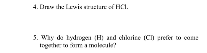Solved 4. Draw the Lewis structure of HCI. 5. Why do | Chegg.com