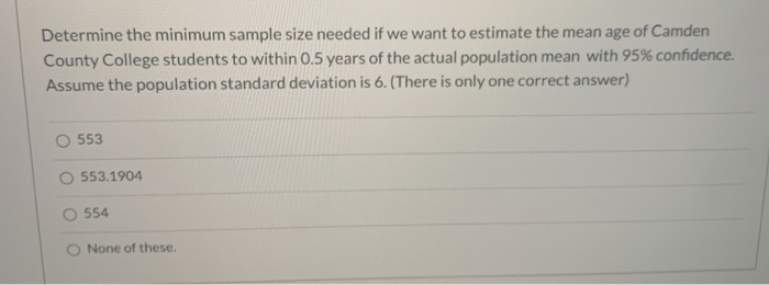 Solved Determine the minimum sample size needed if we want | Chegg.com Solved Determine the minimum sample size needed if we want | Chegg.com