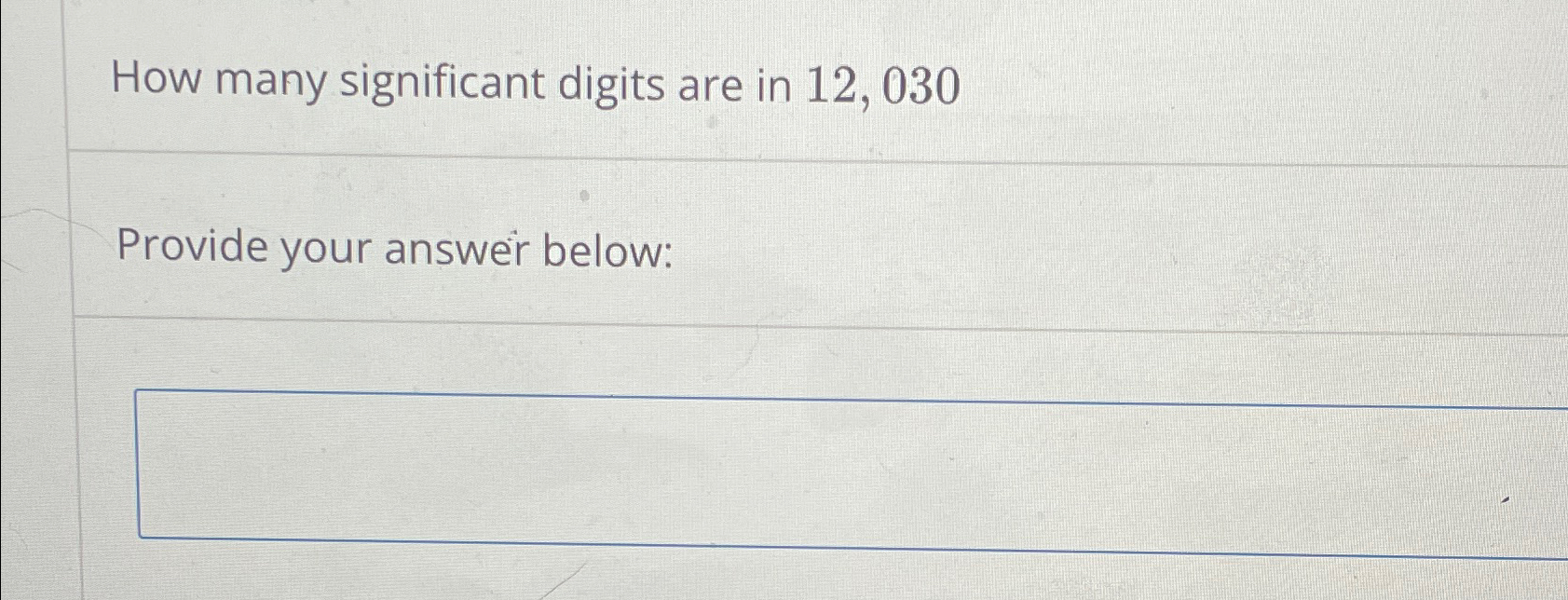 Solved How many significant digits are in 12,030Provide your | Chegg.com