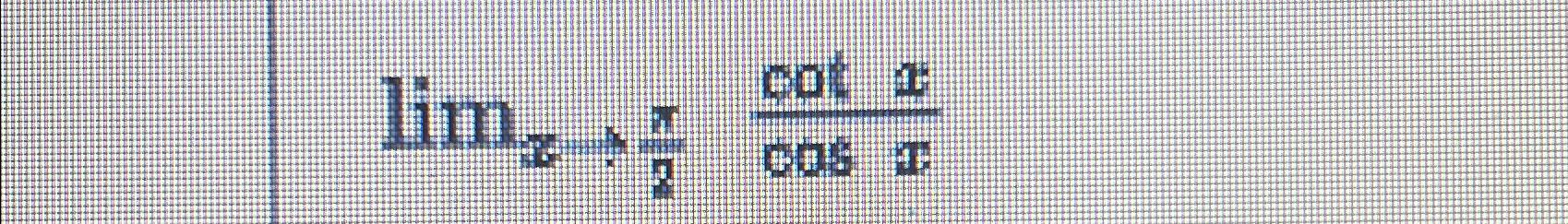 Solved limx→π2cotxcosx | Chegg.com