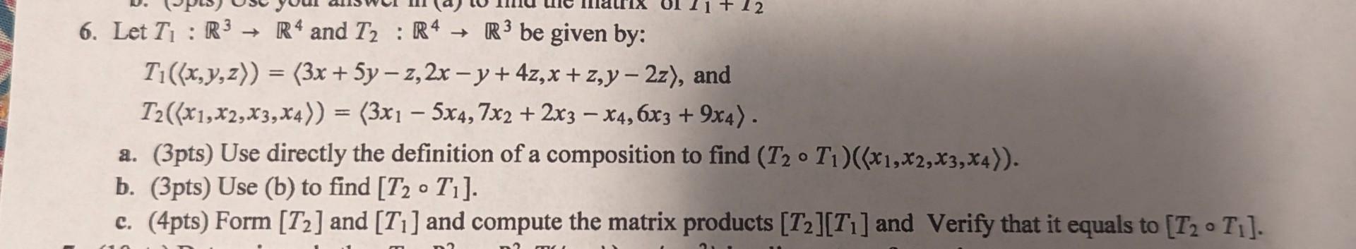 Solved 6. Let T1:R3→R4 and T2:R4→R3 be given by: | Chegg.com