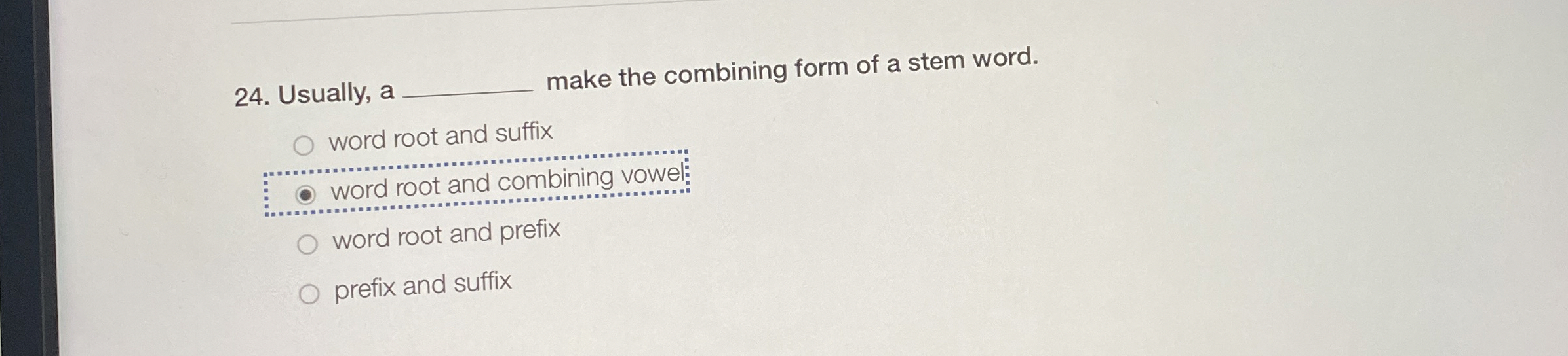 Solved Usually, a q, ﻿make the combining form of a stem | Chegg.com