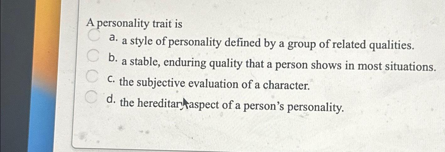 Solved A personality trait isa. ﻿a style of personality | Chegg.com