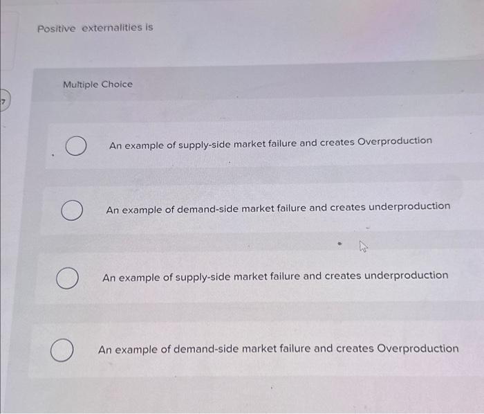 Solved Positive externalities is Multiple Choice An example | Chegg.com