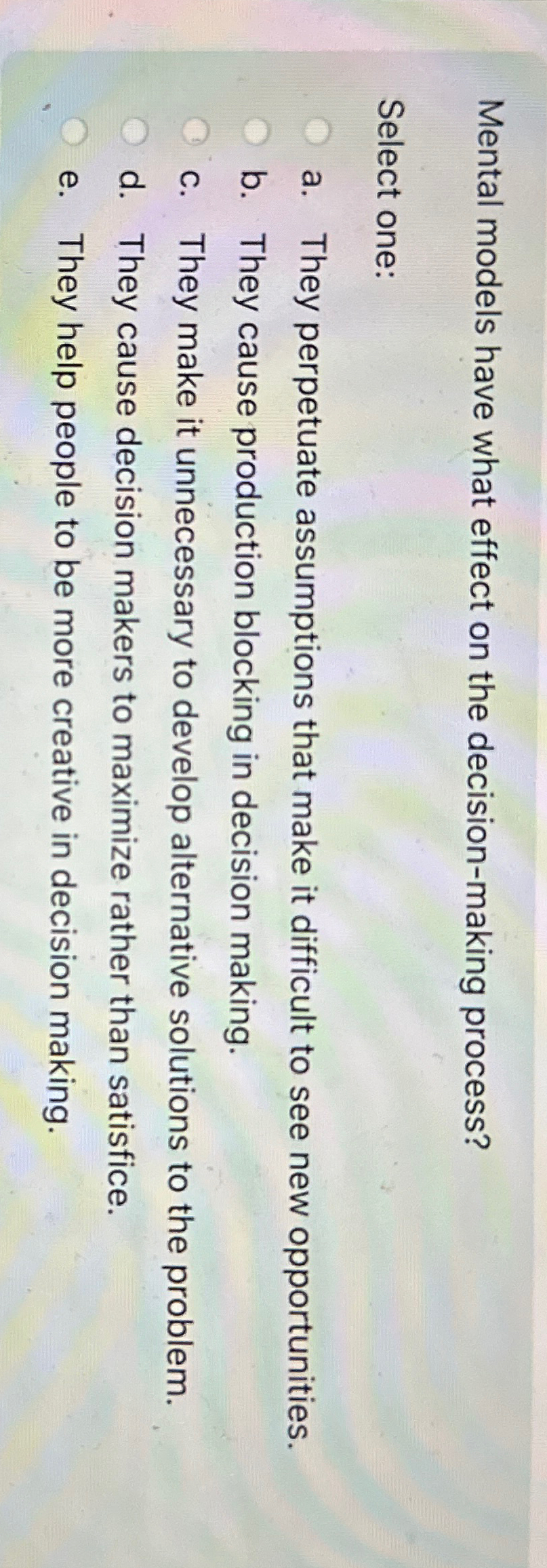 Solved Mental models have what effect on the decision-making | Chegg.com