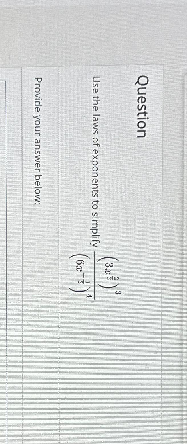 Solved QuestionUse the laws of exponents to simplify | Chegg.com