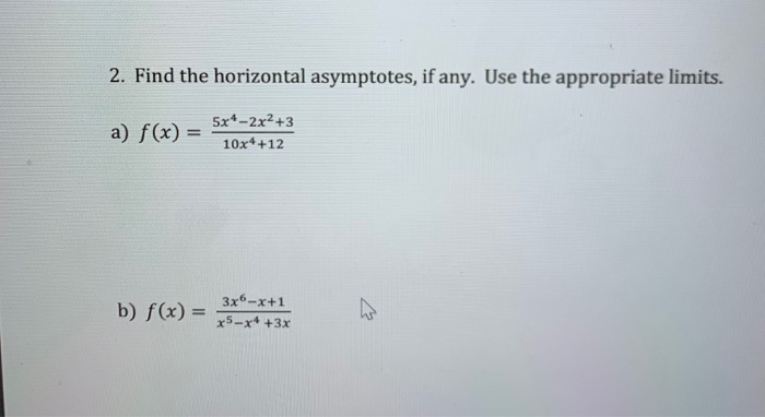 Solved 2. Find the horizontal asymptotes, if any. Use the | Chegg.com
