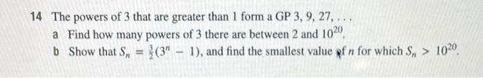 Solved 14 The powers of 3 that are greater than 1 form a GP | Chegg.com