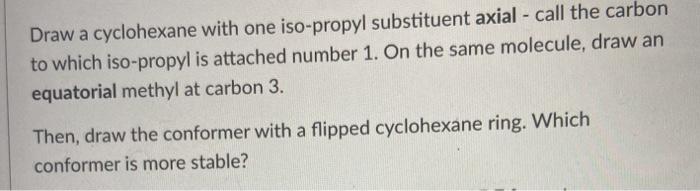 Solved Draw a cyclohexane with one iso-propyl substituent | Chegg.com