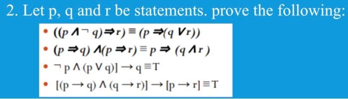 Solved 2. Let p,q and r be statements. prove the following: | Chegg.com