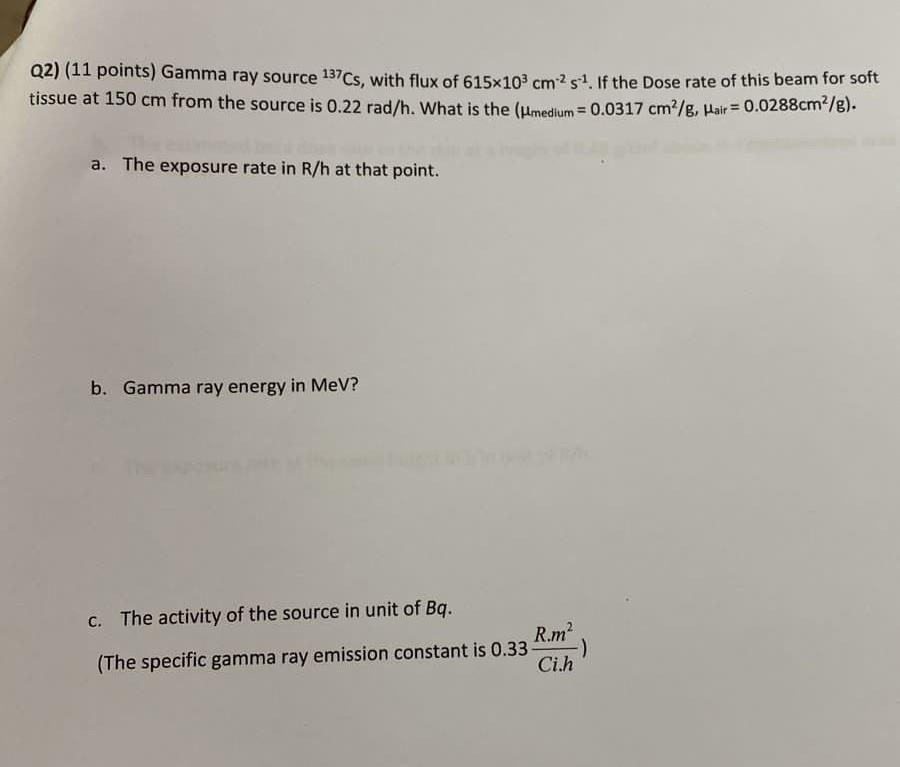 Solved Q2) (11 points) Gamma ray source 137Cs, with flux of | Chegg.com