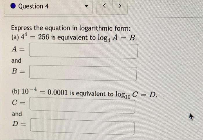 Solved Express the equation in logarithmic form: (a) 44=256 | Chegg.com