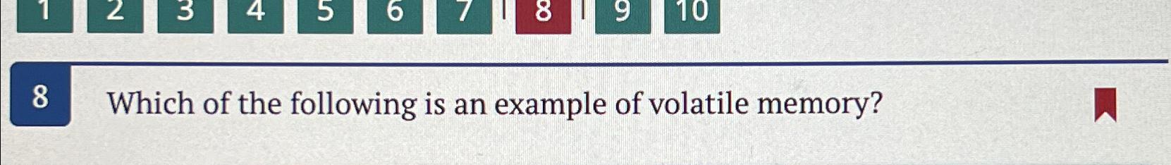 Solved Which of the following is an example of volatile | Chegg.com
