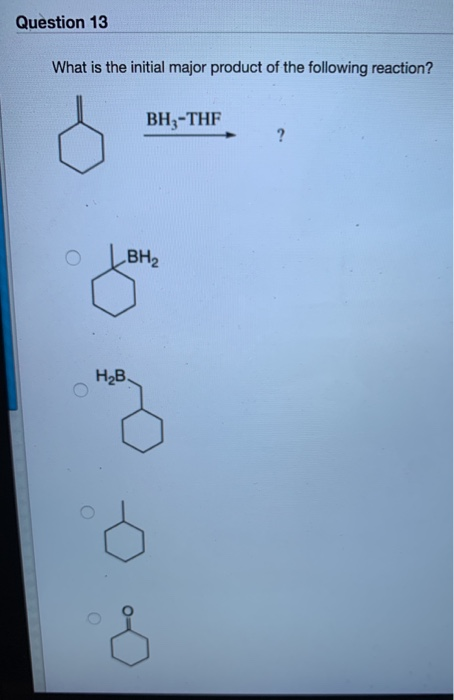 Solved Question 13 What is the initial major product of the | Chegg.com