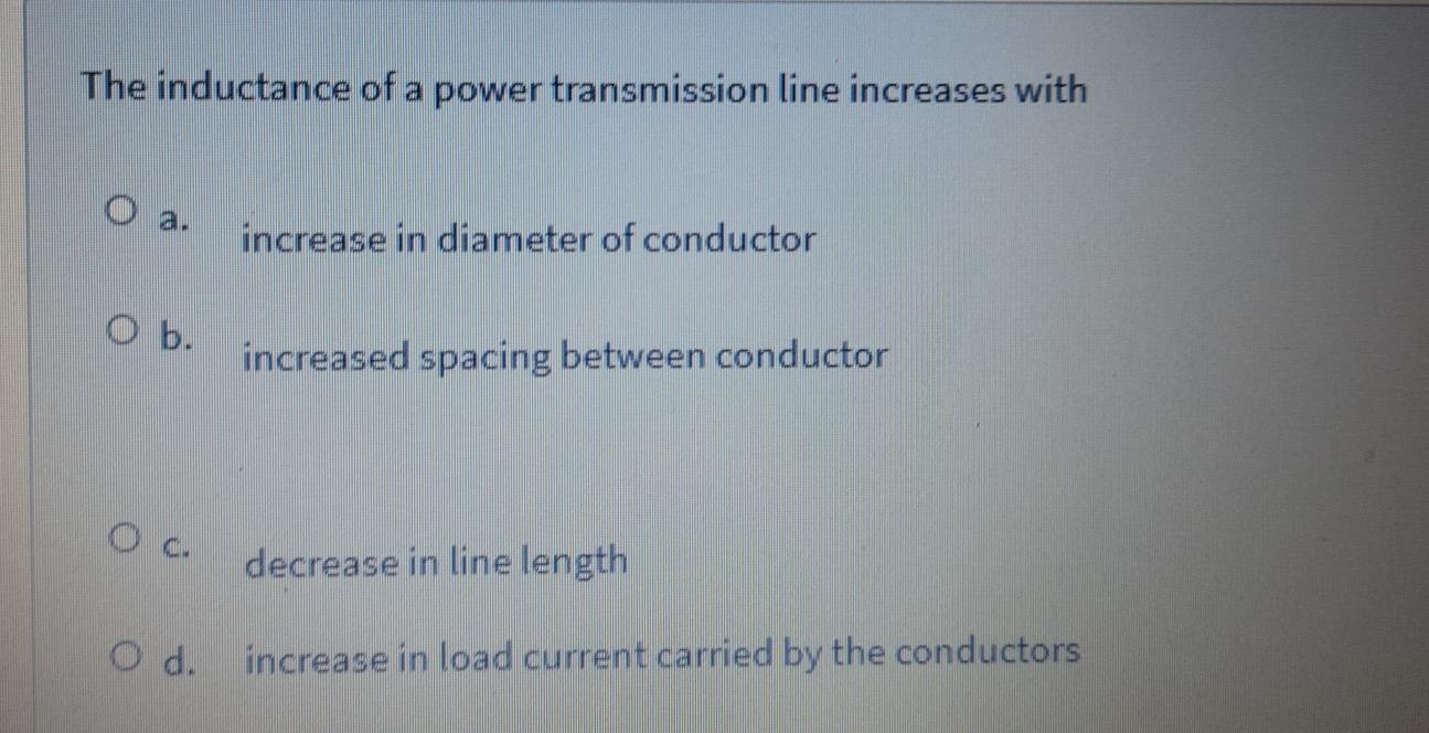 Solved The inductance of a power transmission line increases | Chegg.com