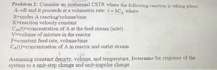 Solved Problem 2: Consider an isothermal CSTR where the | Chegg.com