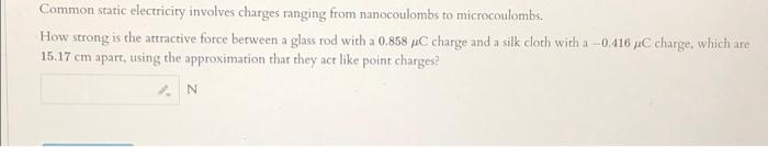 Solved Common static electricity involves charges ranging | Chegg.com