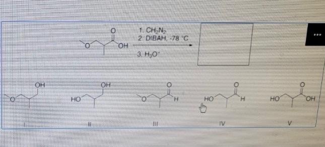 Solved 1. CH2 N2 2. DIBAH,-78 C 3. H3O− | Chegg.com