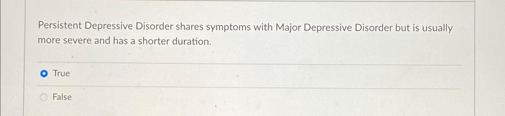 Solved Persistent Depressive Disorder shares symptoms with | Chegg.com