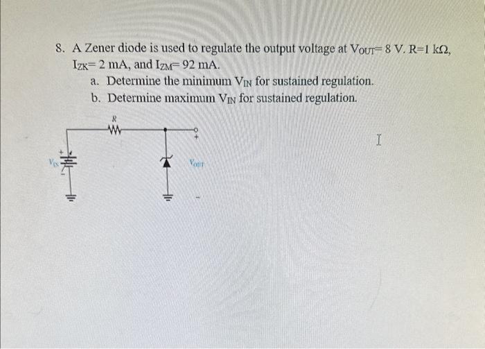 Solved 8. A Zener diode is used to regulate the output | Chegg.com