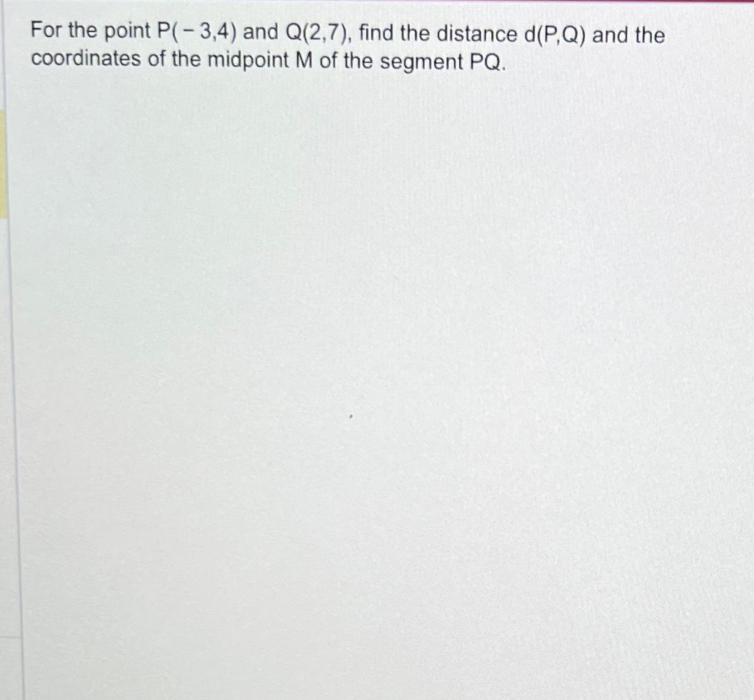 Solved For the point P(-3,4) ﻿and Q(2,7), ﻿find the distance | Chegg.com