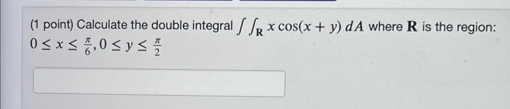 Solved (1 ﻿point) ﻿Calculate the double integral | Chegg.com