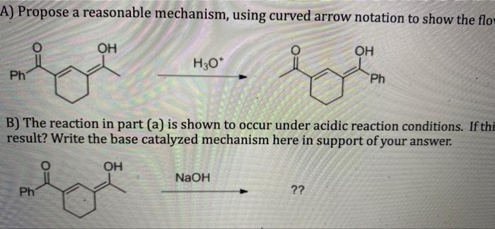 Solved A) Propose a reasonable mechanism, using curved arrow | Chegg.com
