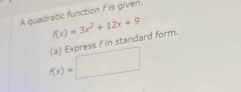 Solved A quadratic function f ﻿is given.f(x)=3x2+12x+9(a) | Chegg.com