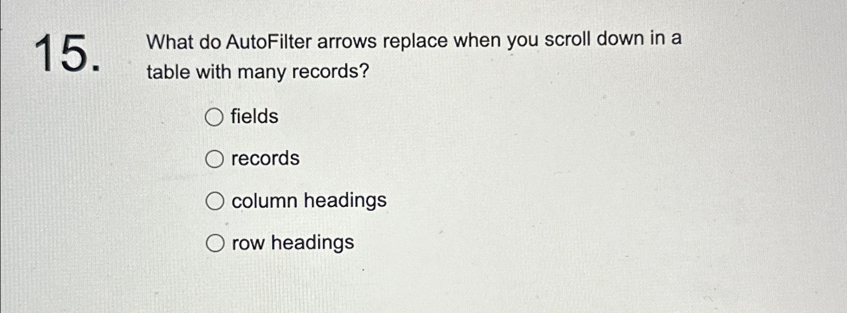 Solved What do AutoFilter arrows replace when you scroll | Chegg.com