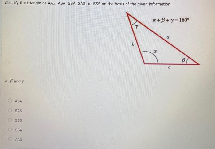 Solved Classify the triangle as AAS, ASA, SSA, SAS, or SSS | Chegg.com