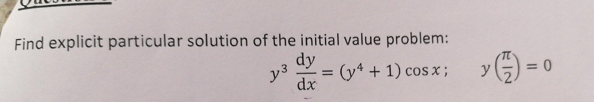 Solved Find explicit particular solution of the initial | Chegg.com